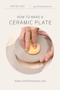 How to Make a Ceramic Plate - Carter + Rose